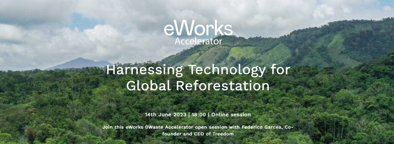 Harnessing Technology for Global Reforestation - eWorks 0Waste Accelerator open session - Tech ...
